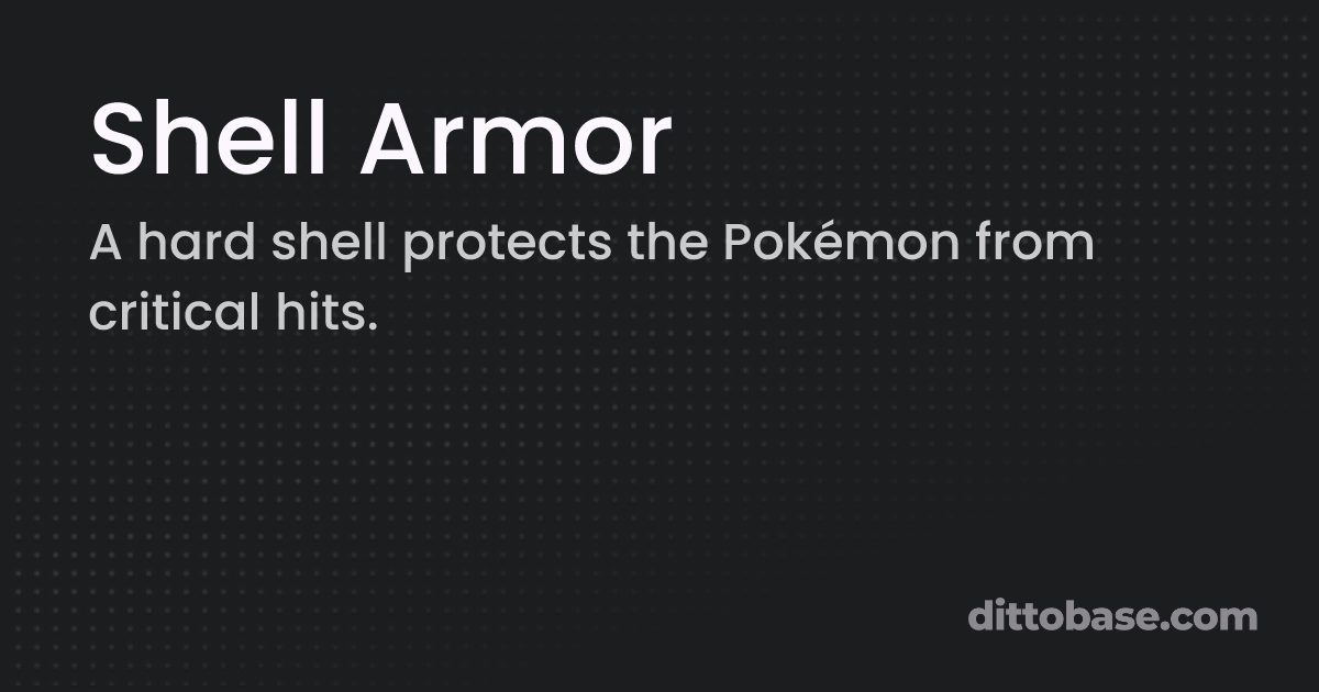 Shell Armor | Pokémon Ability | Dittobase