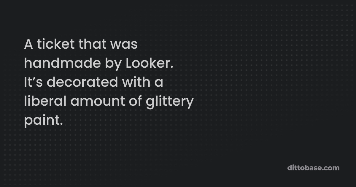 Looker Ticket | Dittobase