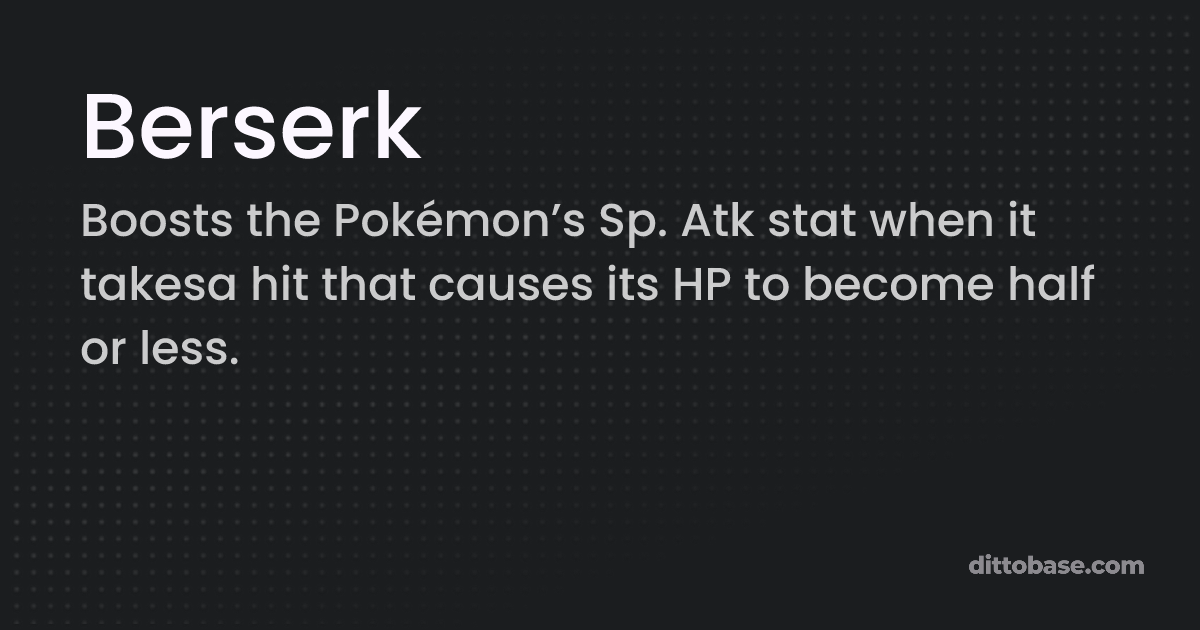 Berserk | Pokémon Ability | Dittobase
