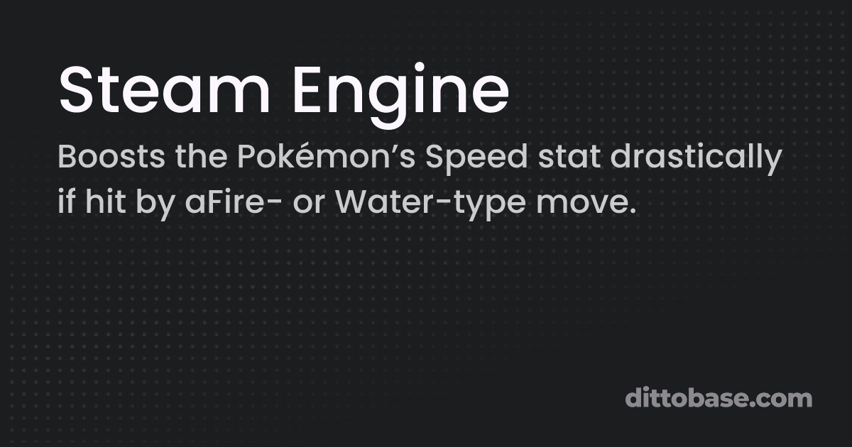 Steam Engine | Pokémon Ability | Dittobase
