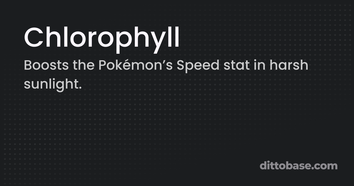 Chlorophyll | Pokémon Ability | Dittobase