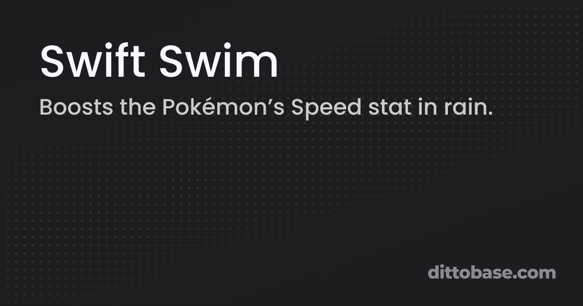 Swift Swim | Pokémon Ability | Dittobase