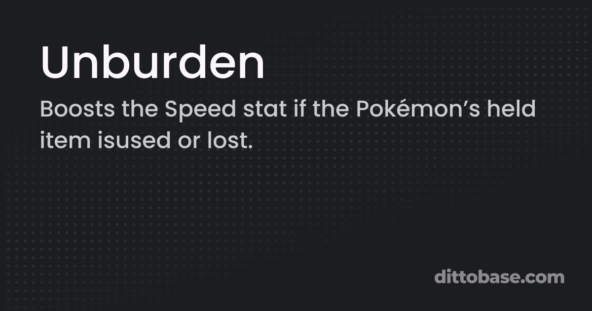 Unburden | Pokémon Ability | Dittobase
