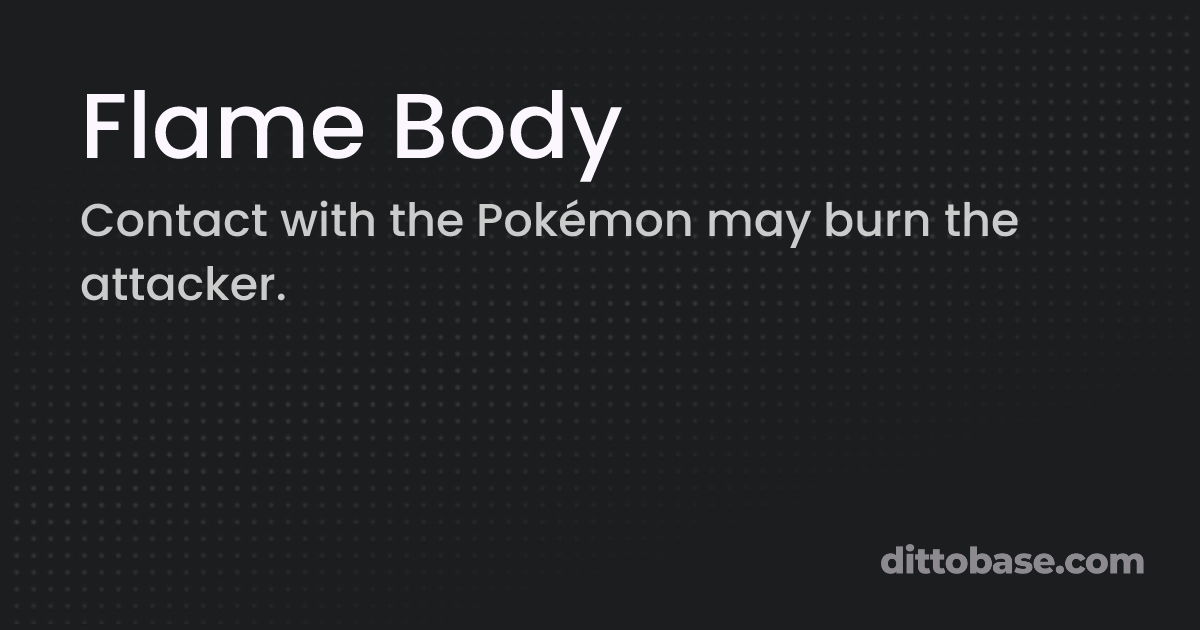 Flame Body | Pokémon Ability | Dittobase