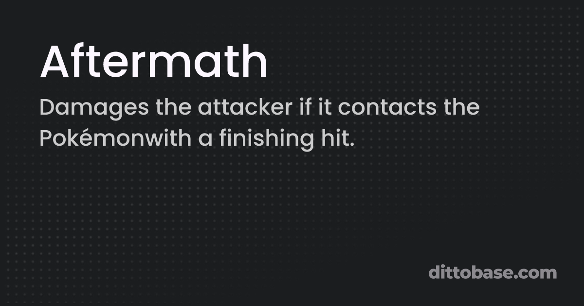 Aftermath | Pokémon Ability | Dittobase