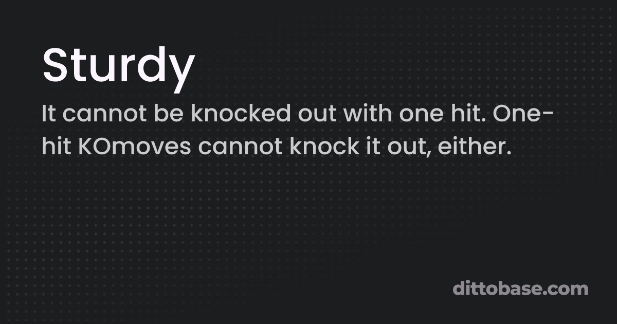 Sturdy | Pokémon Ability | Dittobase