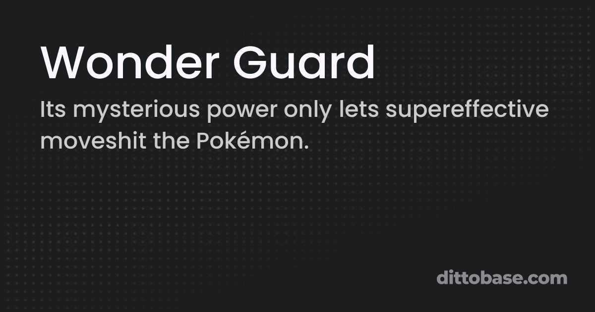 Wonder Guard | Pokémon Ability | Dittobase