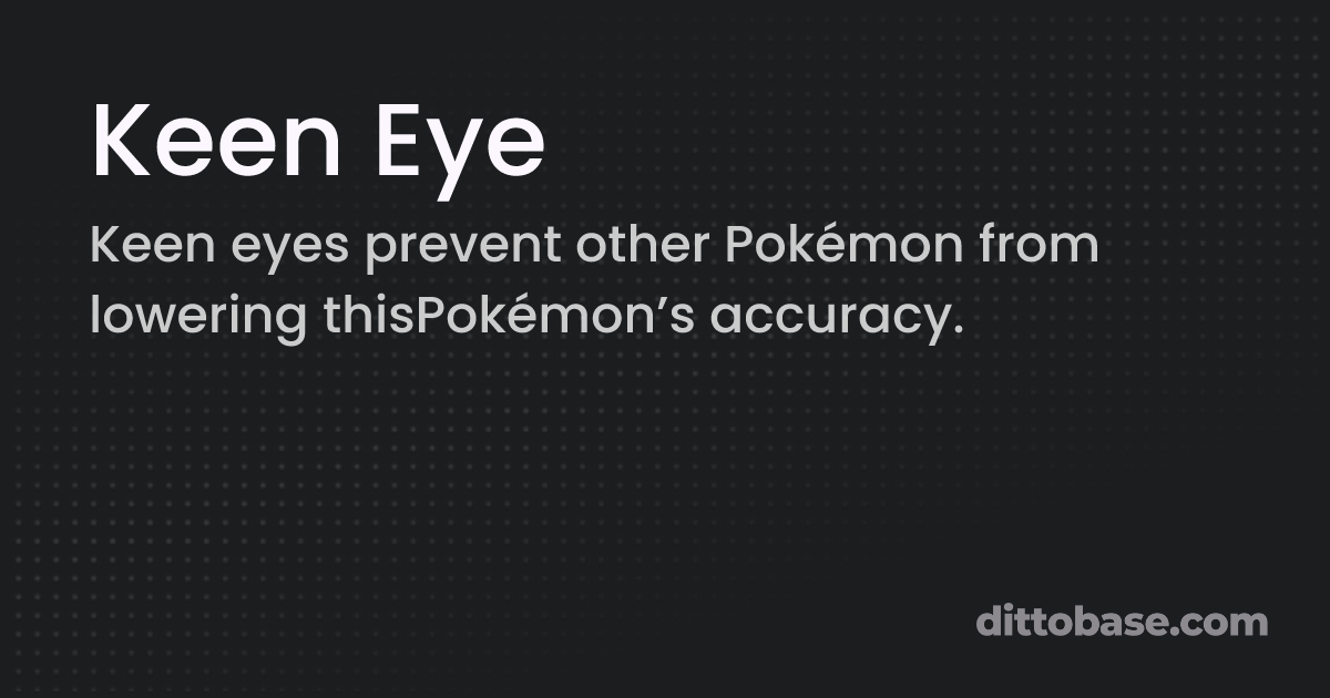 Keen Eye | Pokémon Ability | Dittobase