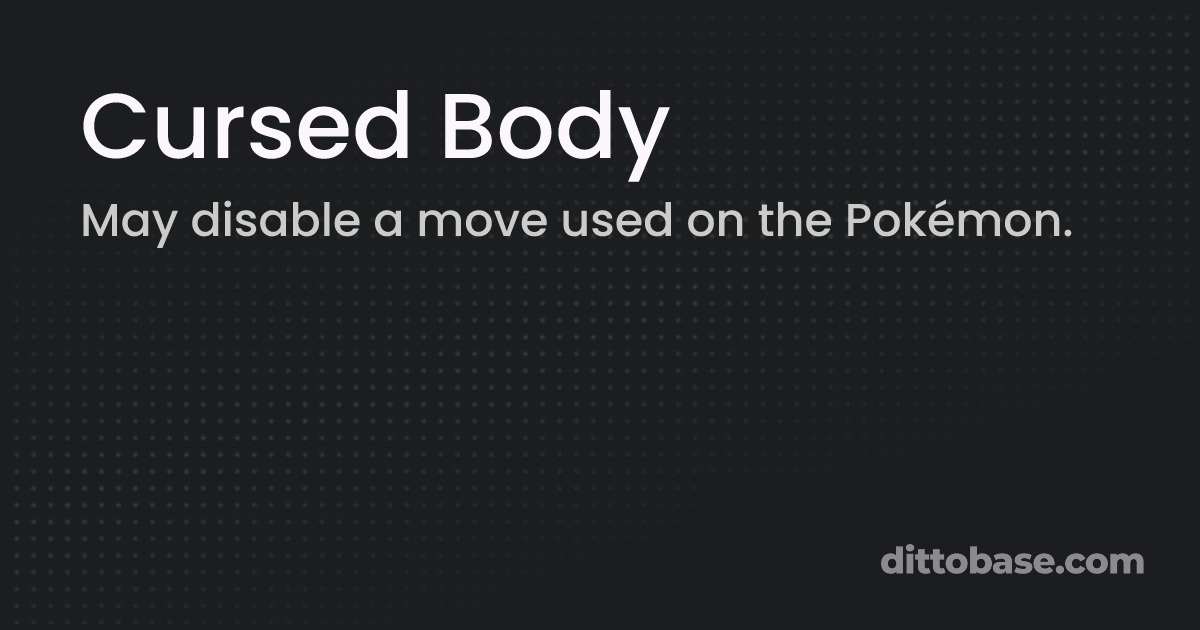 Cursed Body | Pokémon Ability | Dittobase