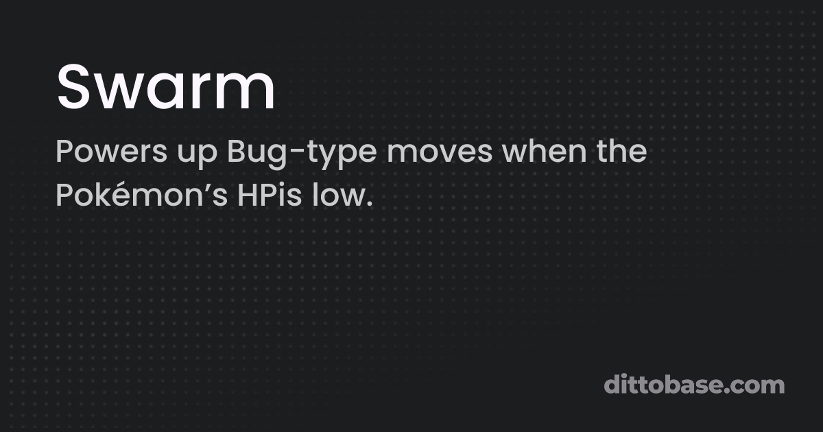 Swarm | Pokémon Ability | Dittobase