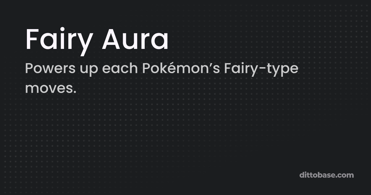 Fairy Aura | Pokémon Ability | Dittobase