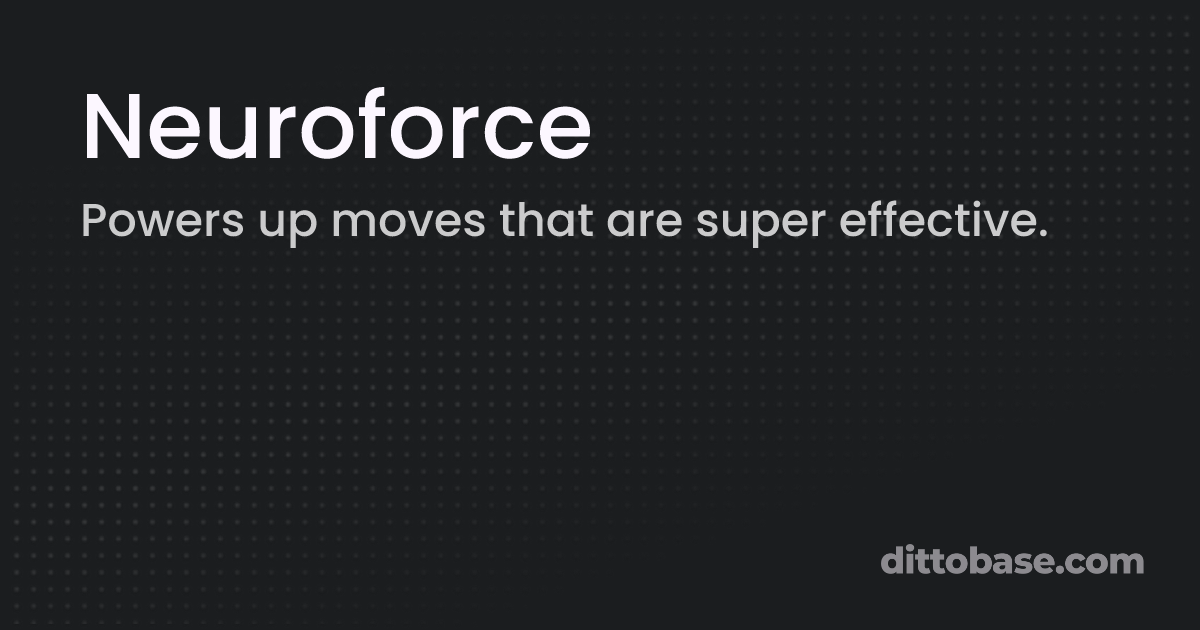Neuroforce | Pokémon Ability | Dittobase