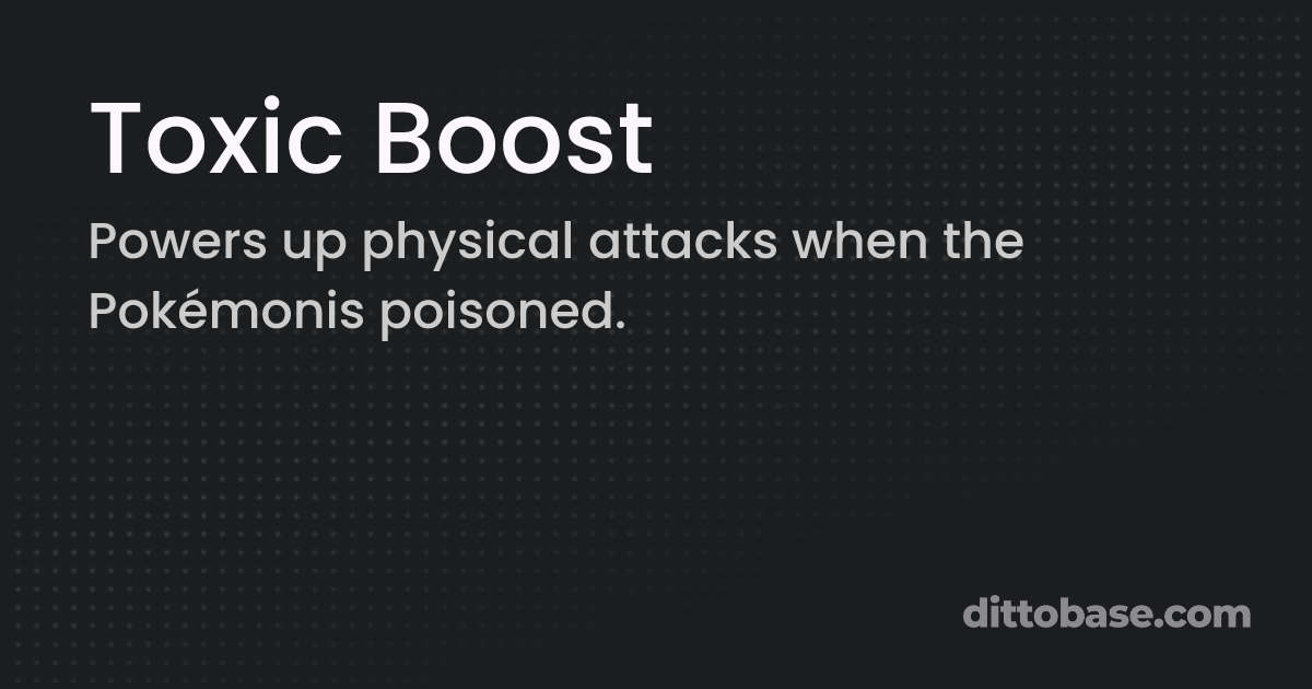 Toxic Boost | Pokémon Ability | Dittobase