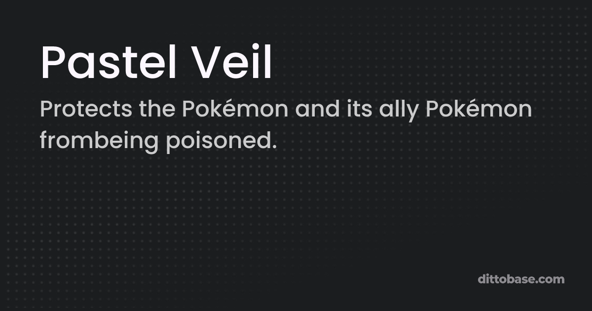 Pastel Veil | Pokémon Ability | Dittobase