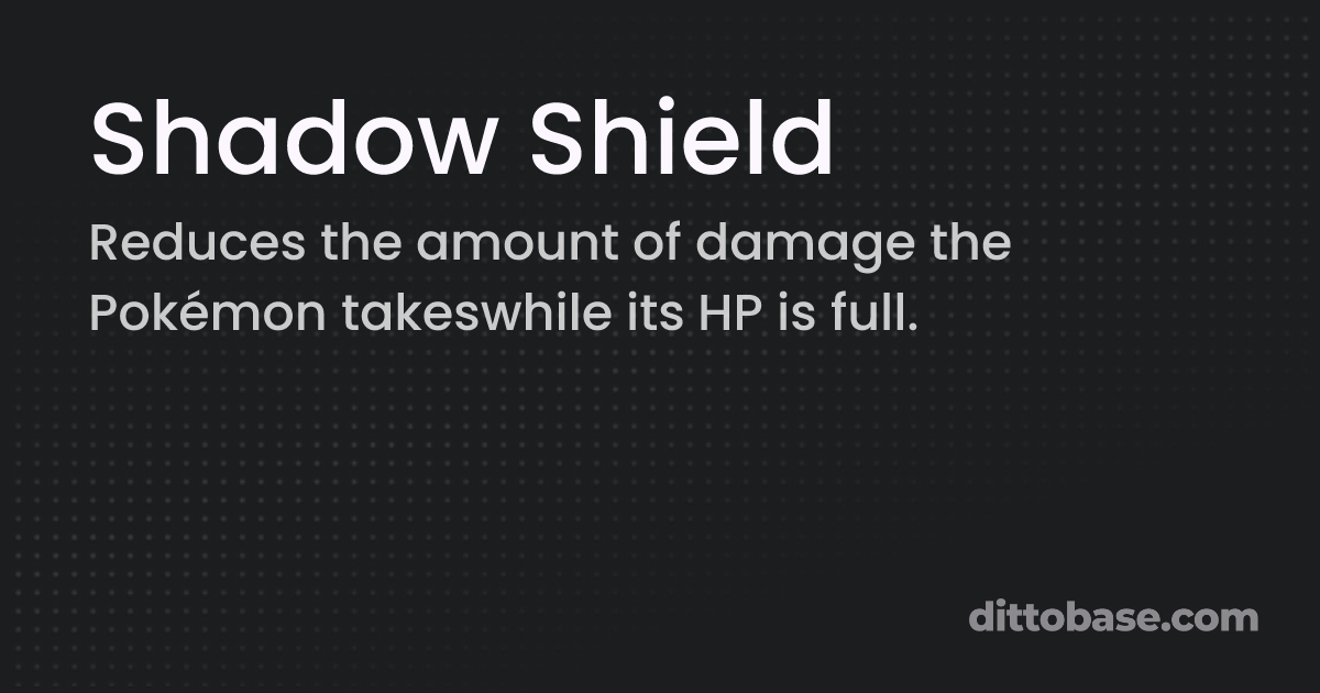Shadow Shield | Pokémon Ability | Dittobase