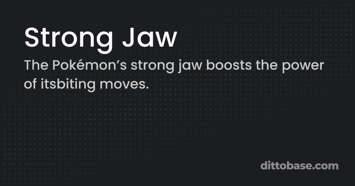 Strong Jaw | Pokémon Ability | Dittobase