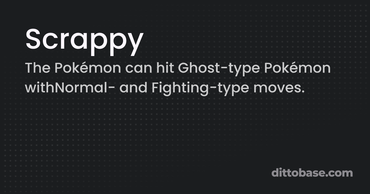 Scrappy | Pokémon Ability | Dittobase