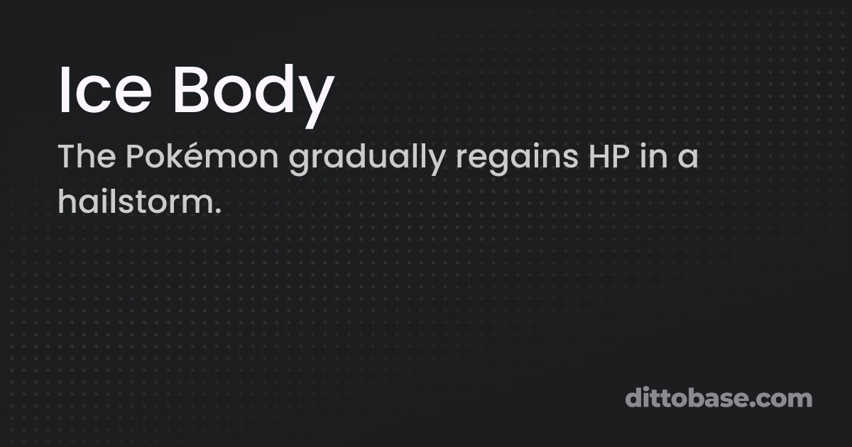 Ice Body | Pokémon Ability | Dittobase
