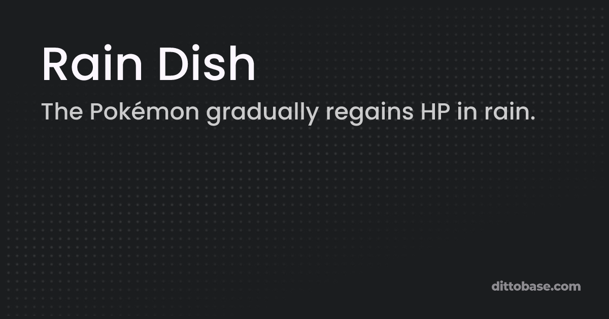 Rain Dish | Pokémon Ability | Dittobase
