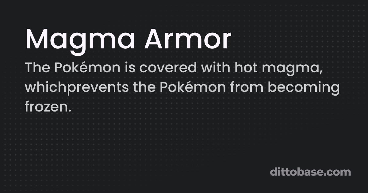 Magma Armor | Pokémon Ability | Dittobase
