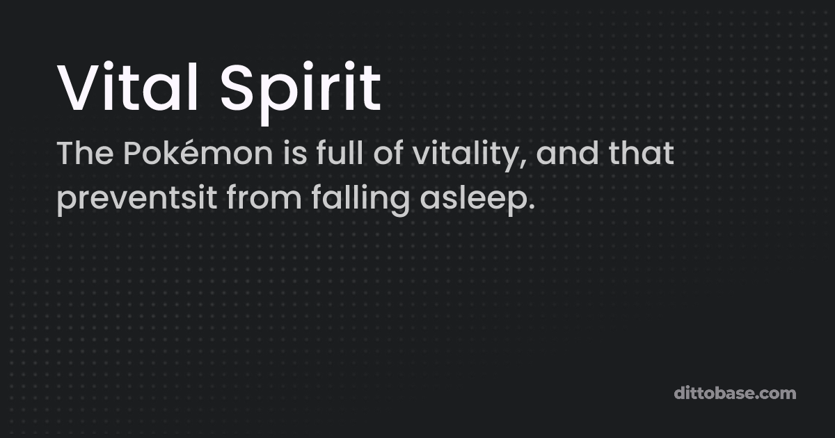 Vital Spirit | Pokémon Ability | Dittobase