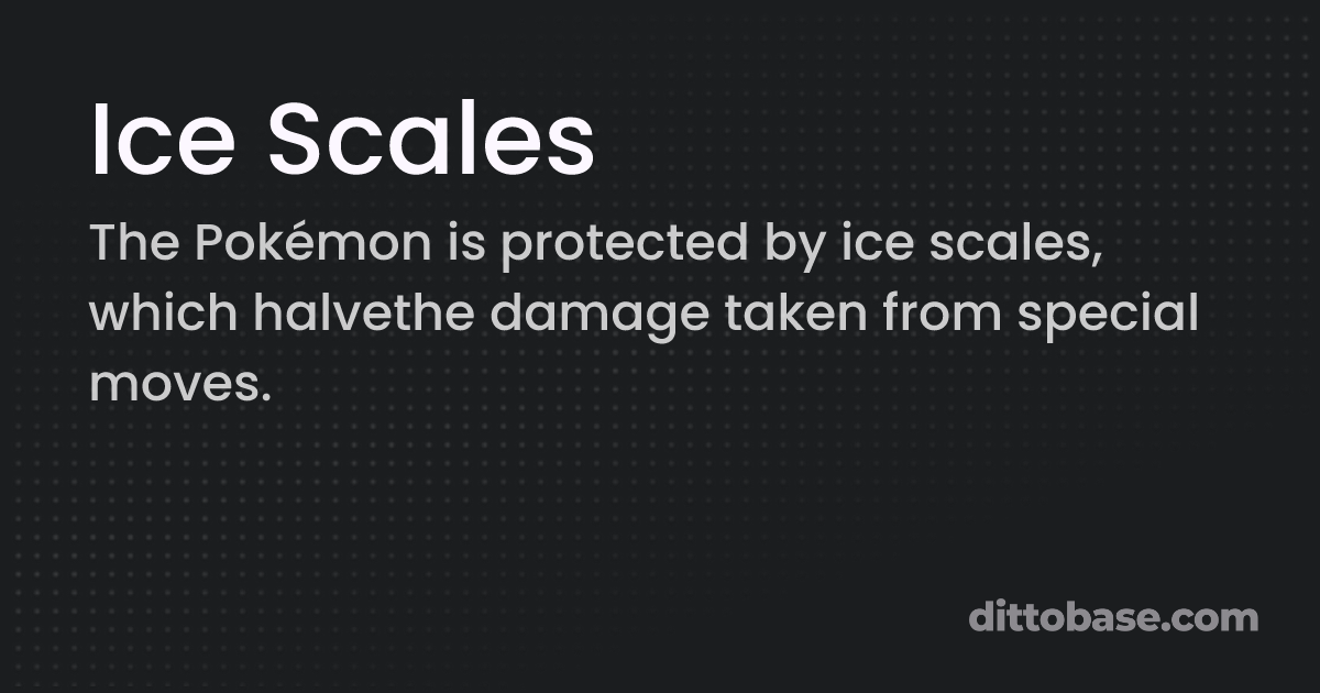 Ice Scales | Pokémon Ability | Dittobase