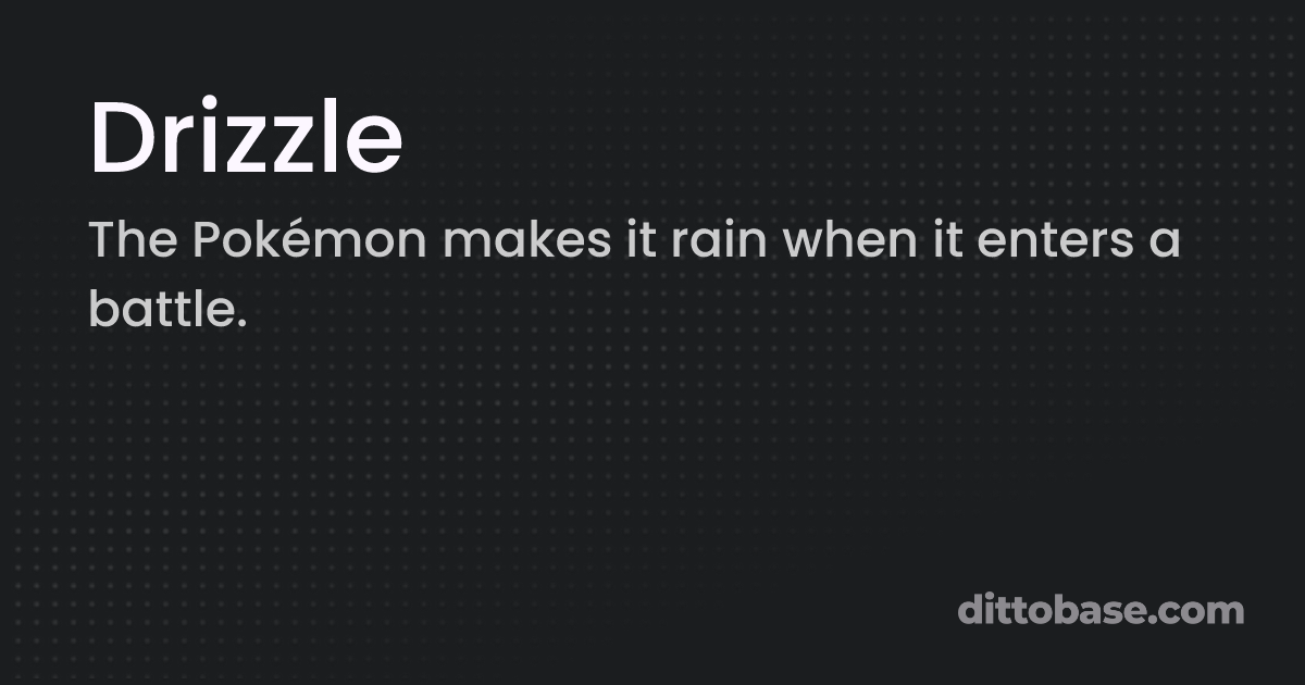Drizzle | Pokémon Ability | Dittobase