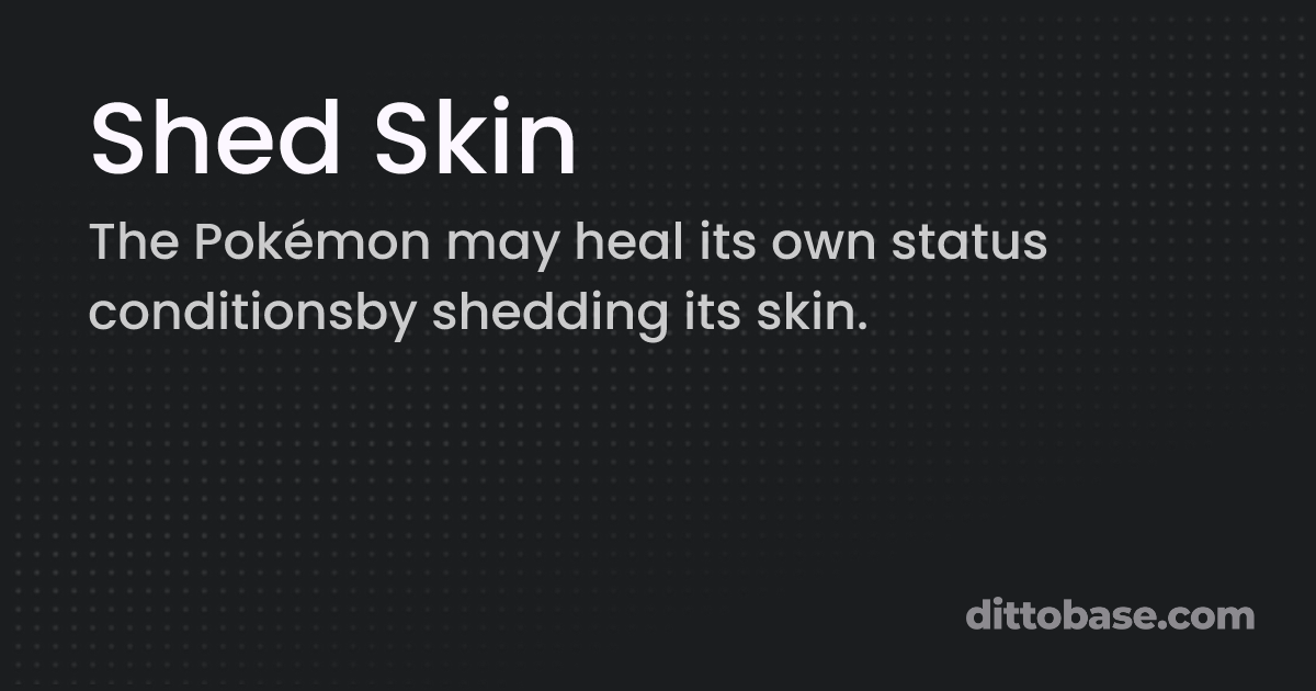Shed Skin | Pokémon Ability | Dittobase