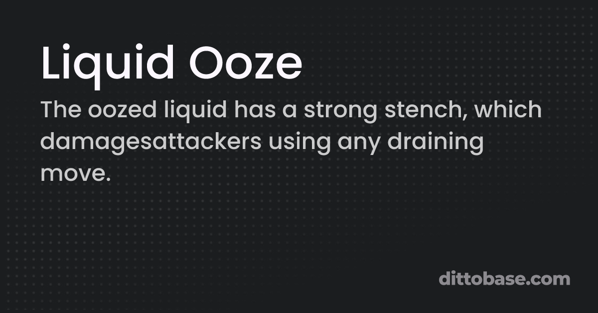 Liquid Ooze | Pokémon Ability | Dittobase