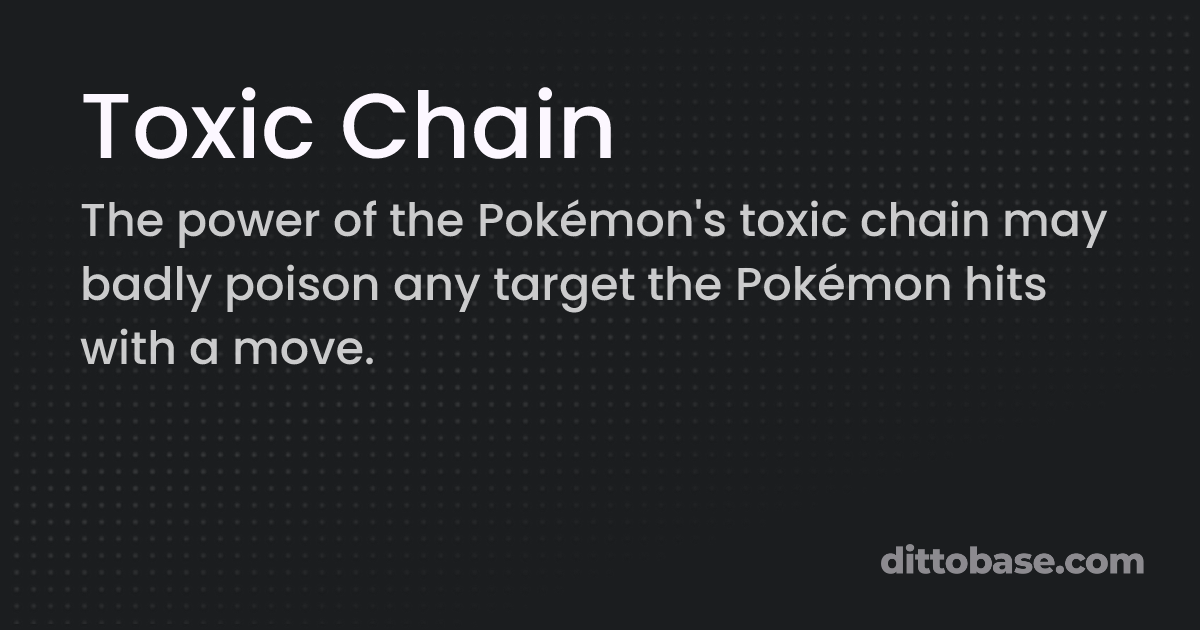 Toxic Chain | Pokémon Ability | Dittobase