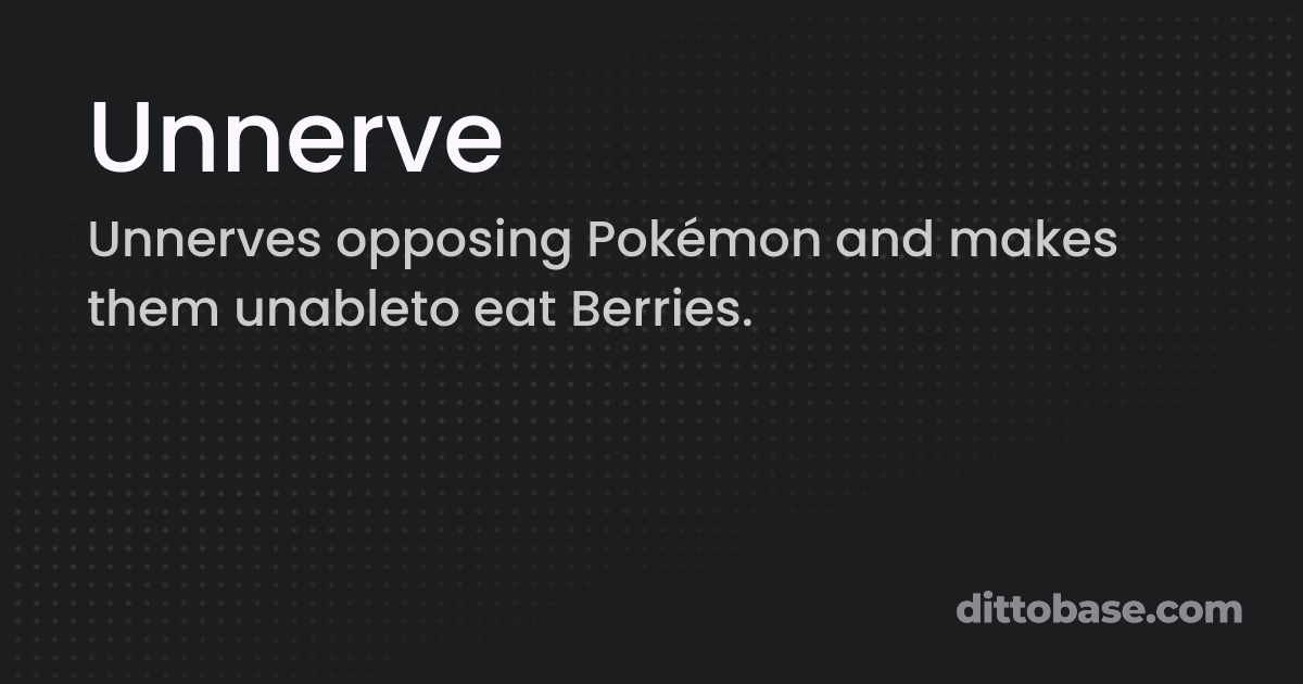 Unnerve | Pokémon Ability | Dittobase