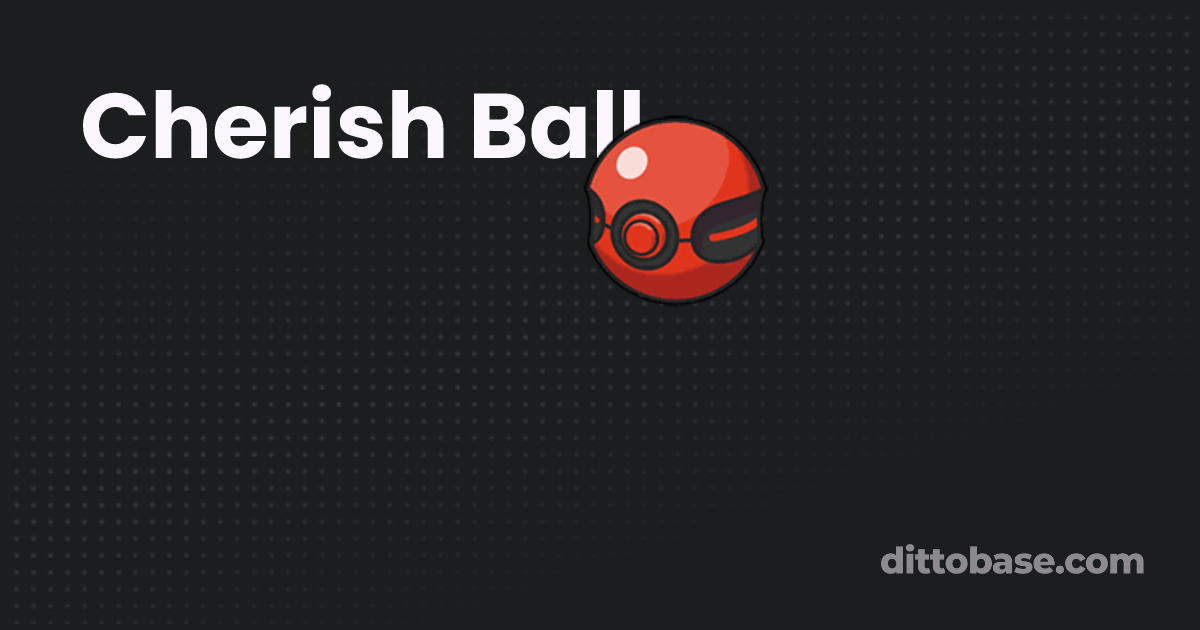 Cherish Ball | Pokémon Item | Dittobase