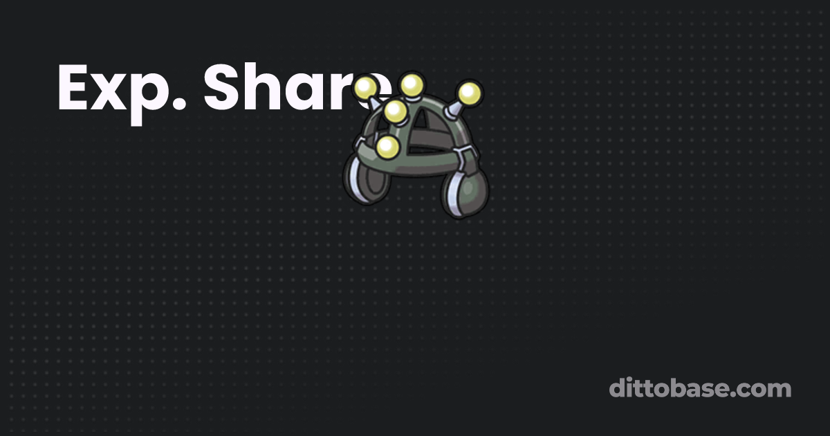 Exp. Share | Pokémon Item | Dittobase
