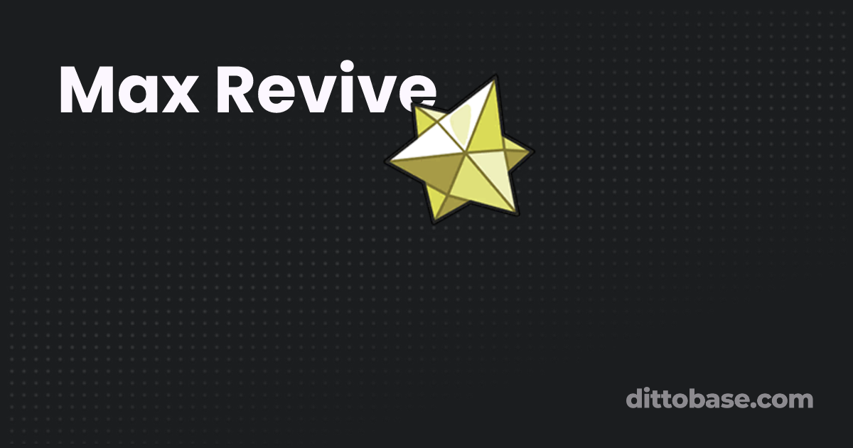Max Revive | Pokémon Item | Dittobase