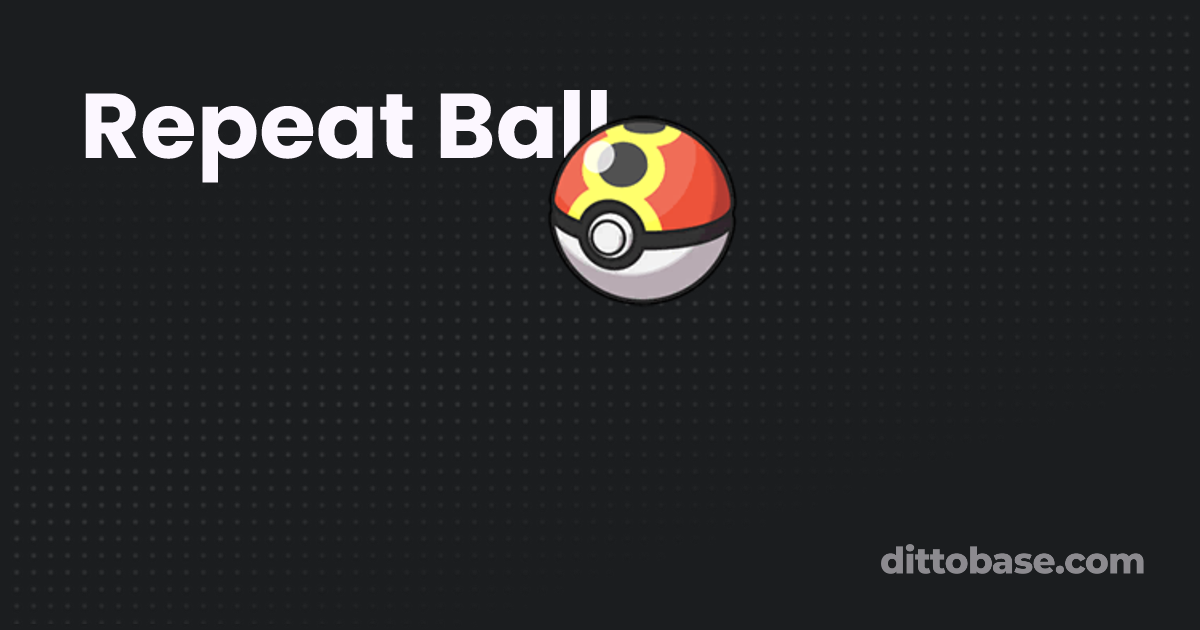 Repeat Ball | Pokémon Item | Dittobase