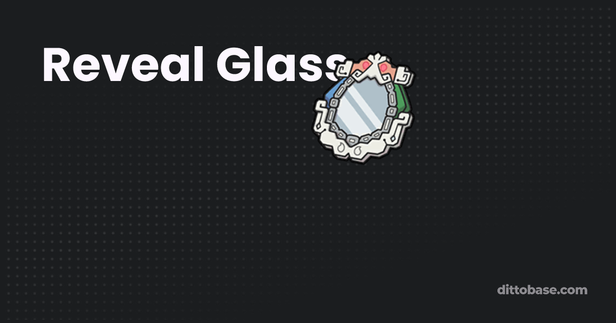 Reveal Glass | Pokémon Item | Dittobase