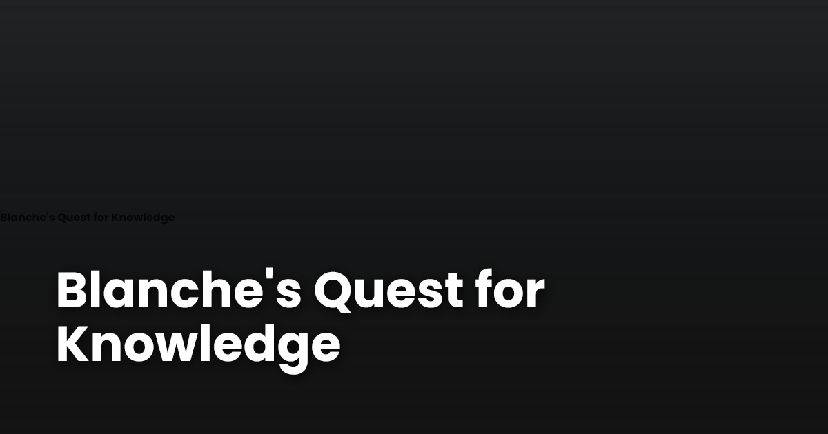 Blanche's Quest for Knowledge | Dittobase
