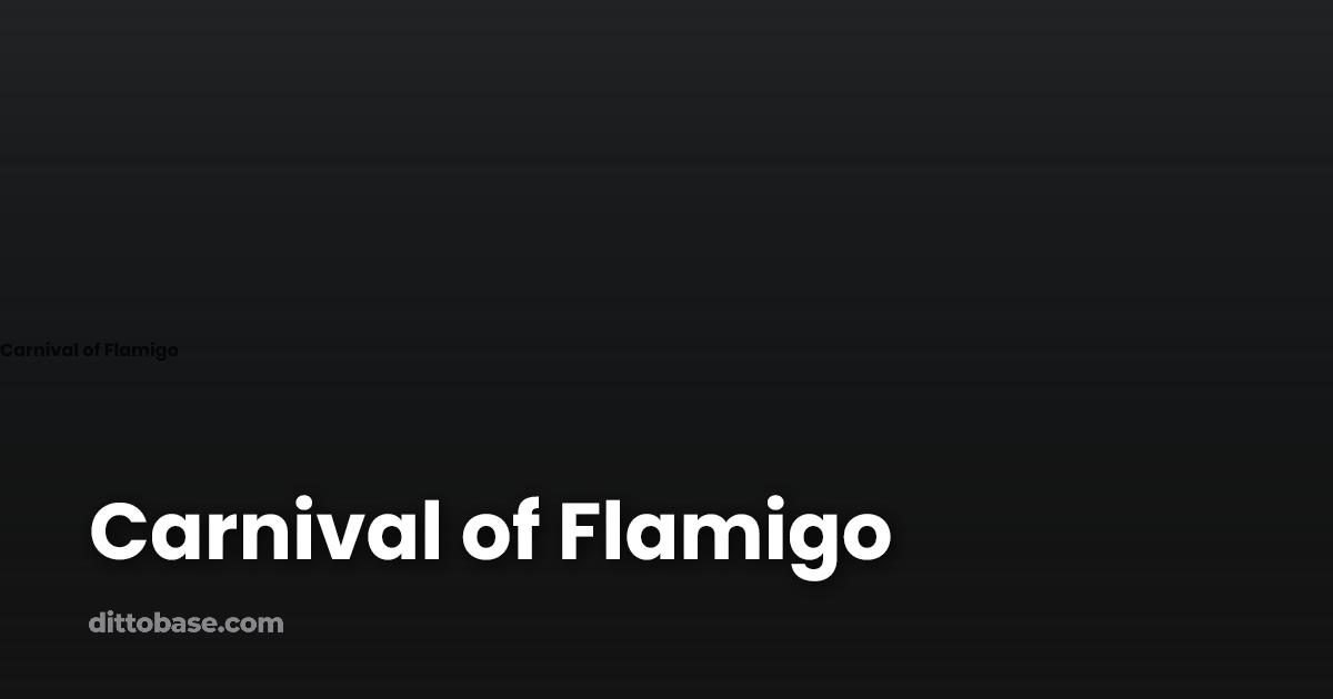 Carnival of Flamigo | Dittobase