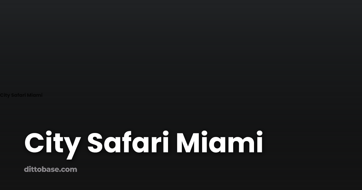 City Safari Miami | Dittobase