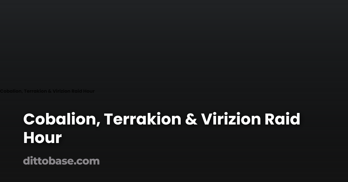 Cobalion, Terrakion & Virizion Raid Hour | Dittobase