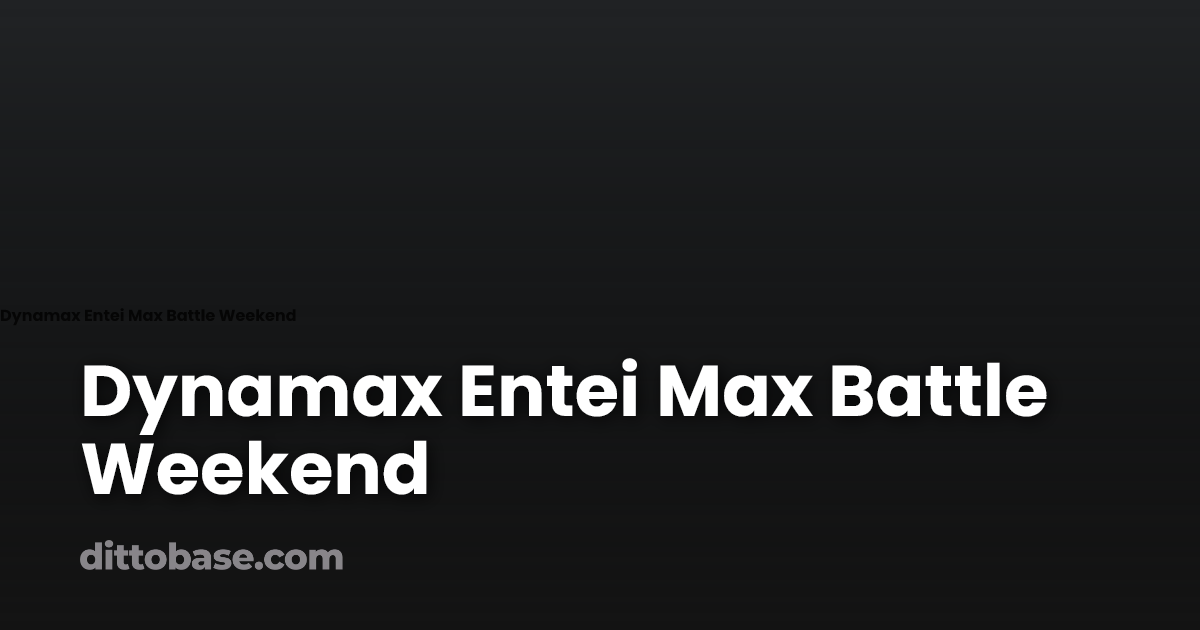 Dynamax Entei Max Battle Weekend | Dittobase