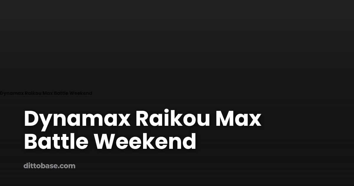 Dynamax Raikou Max Battle Weekend | Dittobase