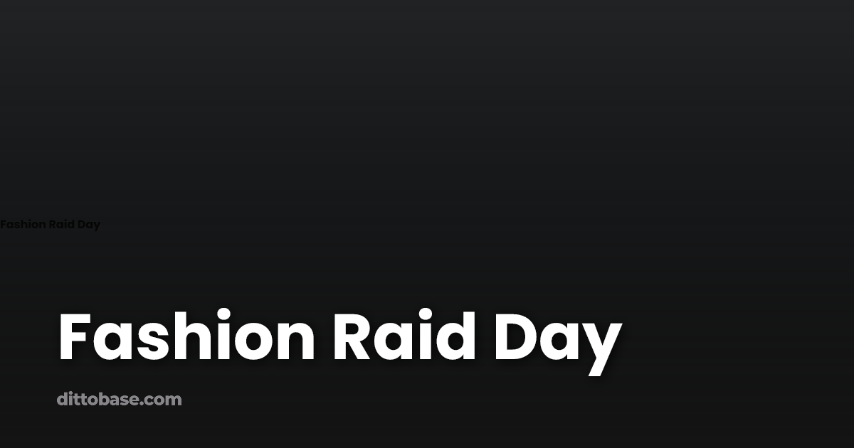 Fashion Raid Day | Dittobase