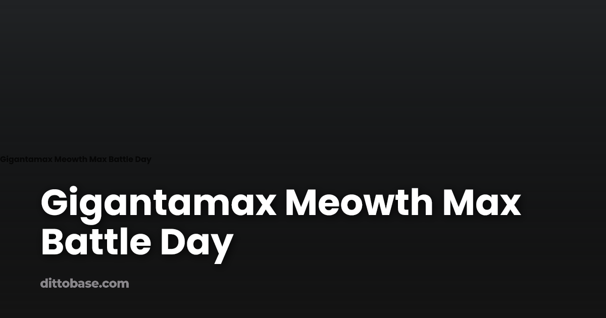 Gigantamax Meowth Max Battle Day | Dittobase