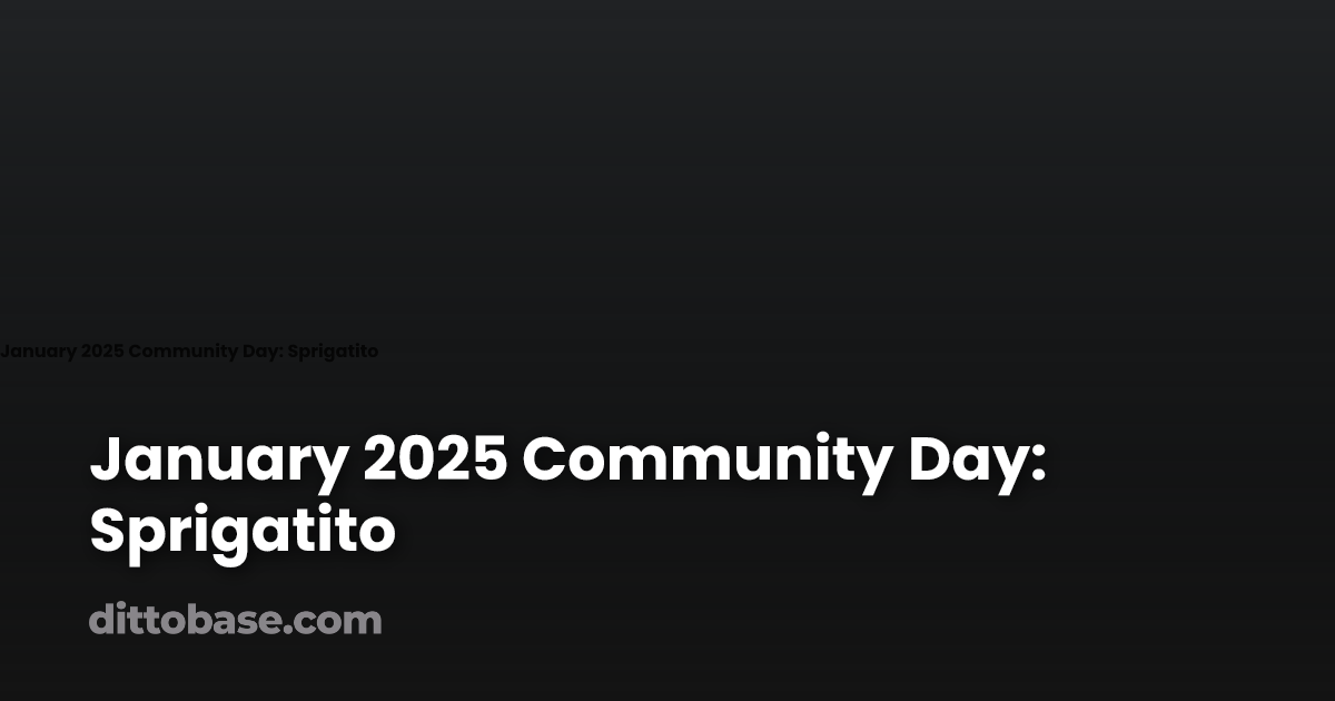 January 2025 Community Day: Sprigatito | Dittobase