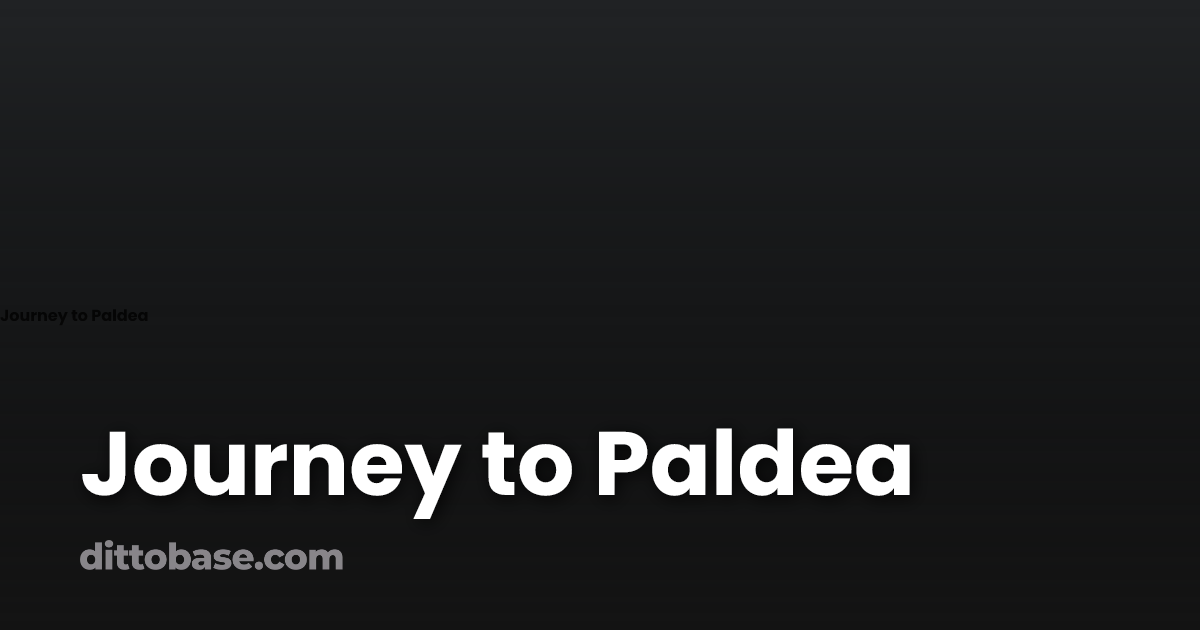Journey to Paldea | Dittobase