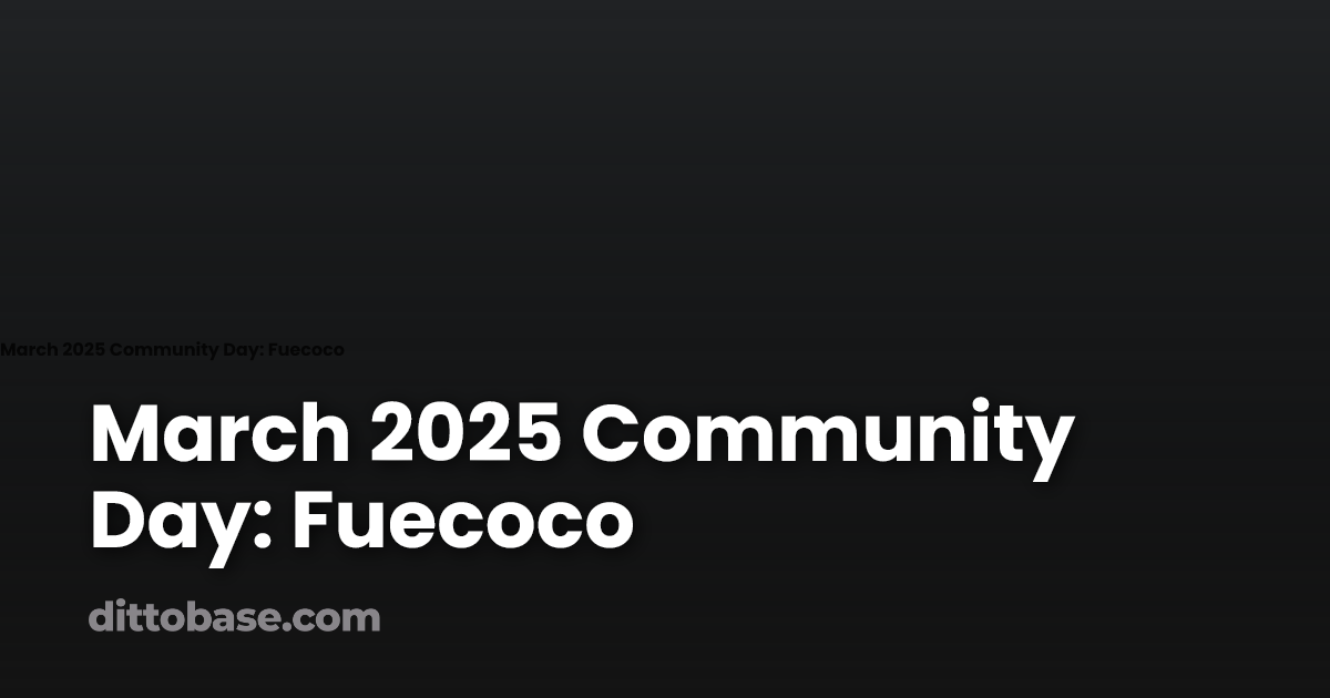 March 2025 Community Day: Fuecoco | Dittobase