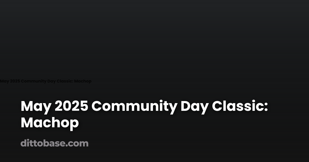 May 2025 Community Day Classic: Machop | Dittobase