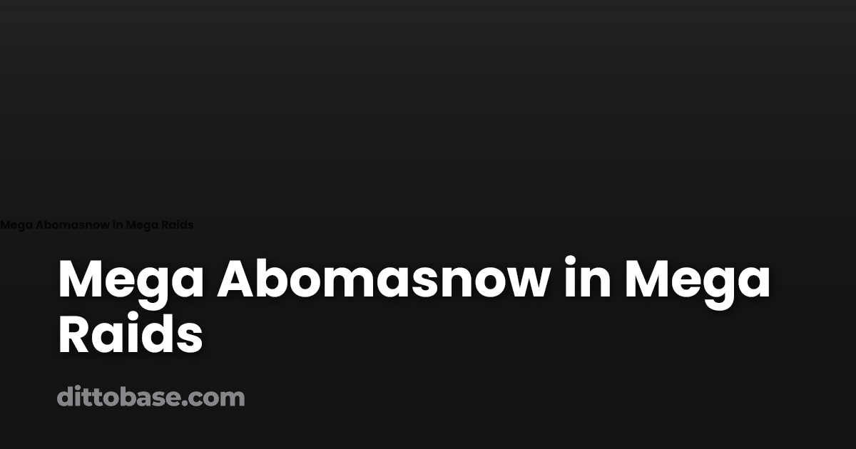 Mega Abomasnow in Mega Raids | Dittobase