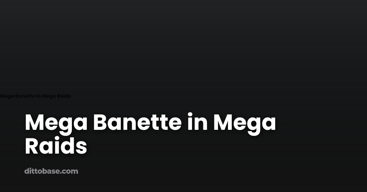 Mega Banette in Mega Raids | Dittobase
